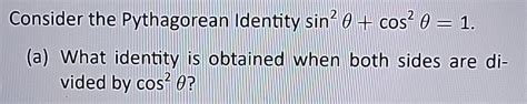 Solved Consider the Pythagorean Identity sin θ cos θ What Chegg com