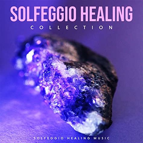 Amazon MusicでSolfeggio Healing MusicのSolfeggio Healing Collectionを再生する