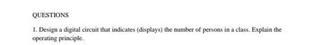 Solved Questions Design A Digital Circuit That Indicates Chegg