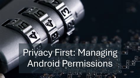 Managing Android Permissions Privacy Comes First
