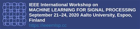 Cfp Dl 19042020 Ieee International Workshop On Machine Learning For Signal Processing