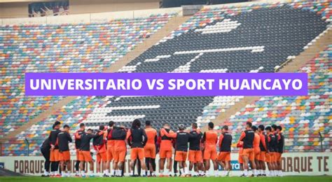 Universitario Vs Sport Huancayo En Vivo Última Hora Por El Torneo