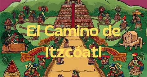 El Camino De Itzcóatl