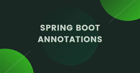Demystifying Spring Boot Annotations A Beginners Guide To Building Java Applications By