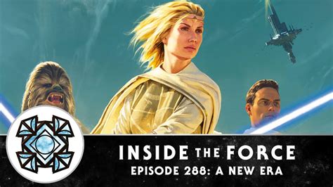 Inside The Force Episode 288 A New Era Youtube