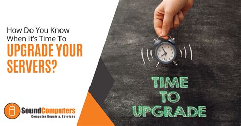 How Do You Know When It Is Time To Upgrade Your Servers Sound