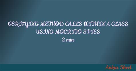 Verifying Method Calls Within A Class Using Mockito Spies