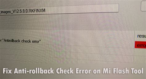 Fix Anti Rollback Check Error On Mi Flash Tool AK4SH