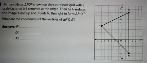 solved damian dilates pqr shown on the coordinate grid with a scale