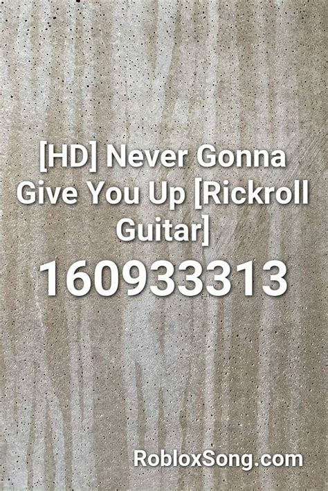 HD Never Gonna Give You Up Rickroll Guitar Roblox ID Roblox Music