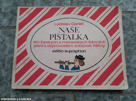 Prodám Naše Píšťalka Ladislav Daniel Praha Západ Mimibazar Cz