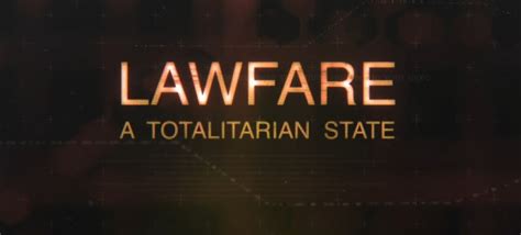 Lawfare A Totalitarian State