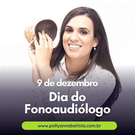 9 De Dezembro Dia Do Fonoaudiólogo Pollyanna Batista