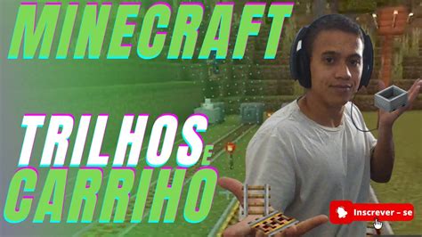 Minecraft Como Fazer Trilhos E Carrinhos Parte 03🌭 Saiba Mais Sobre