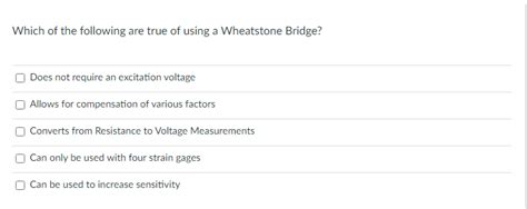 Solved Which Of The Following Are True Of Using A Wheatstone Chegg Com