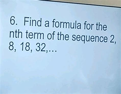 6 Find A Formula For The Nth Term Of The Studyx