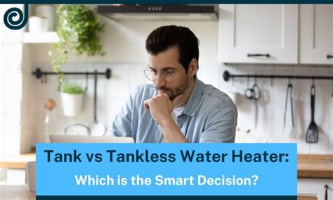 Tank Vs Tankless Water Heater Which Is The Smart Decision