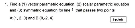 Solved Find A 1 Vector Parametric Equation 2 Scalar