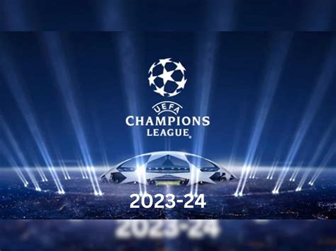 Uefa Champions League 2023 24 Check Schedule Teams Format 57 Off