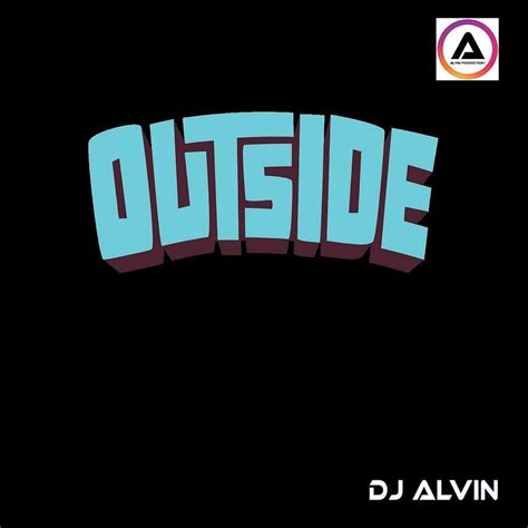 ALVIN PRODUCTION Dj Alvin Outside Lyrics Genius Lyrics