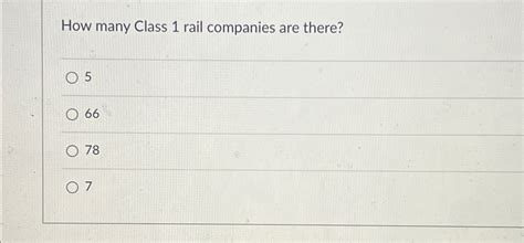 Solved How Many Class 1 ﻿rail Companies Are There566787