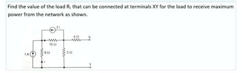 Solved Find The Value Of The Load RL That Can Be Connected Chegg Com