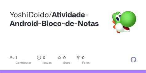GitHub YoshiDoido Atividade Android Bloco De Notas