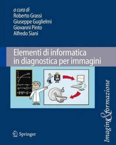 Elementi Di Informatica In Diagnostica Per Immagini By Roberto Grassi