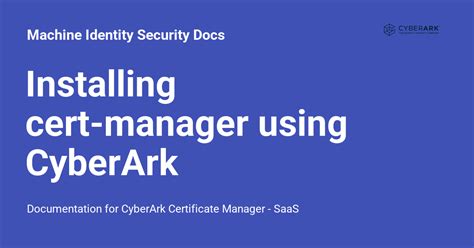 Installing Cert Manager Using Cyberark Certificate Manager Operator