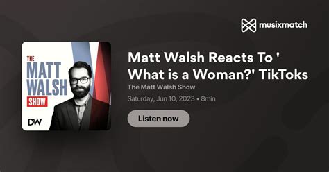Matt Walsh Reacts To What Is A Woman Tiktoks By The Matt Walsh Show