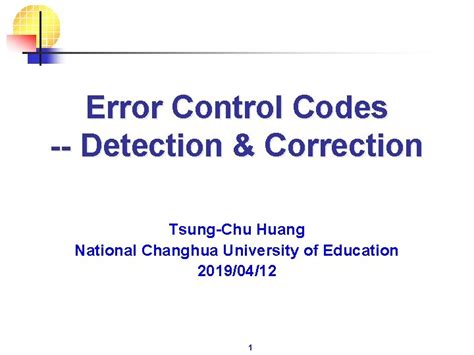 Error Control Codes Detection Correction Tsungchu Huang National