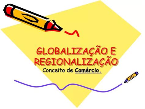 PPT GLOBALIZAÇÃO E REGIONALIZAÇÃO PowerPoint Presentation free