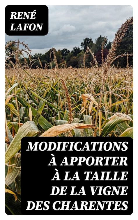 Modifications à Apporter à La Taille De La Vigne Des Charentes Ebook