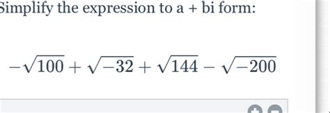 Solved Simplify The Expression To Abi Form Sqrt100sqrt 32sqrt144 Sqrt 200 Math