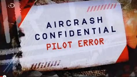Air Crash Confidential Pilot Error Love Planes