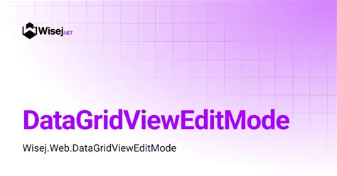 Datagridvieweditmode Wisej Net Api