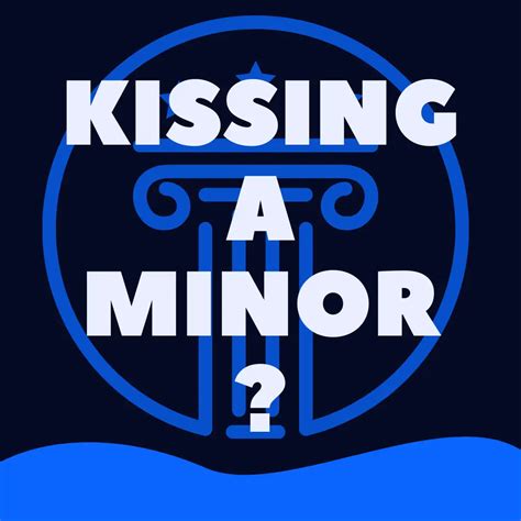 Can You Go To Jail For Kissing A Minor Yes But Law Stuff Explained