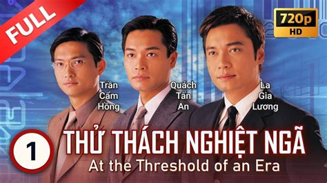 Tvb Thử Thách Nghiệt Ngã Tập 1 Tiếng Việt La Gia Lương Cổ Thiên