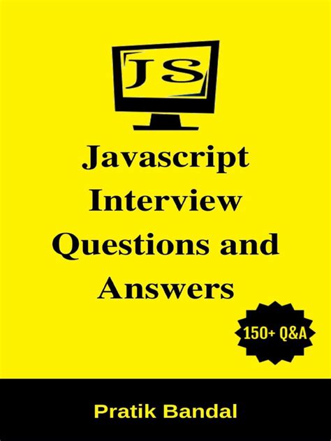 Javascript Interview Questions And Answers A Comprehensive Guide To Prepare For Javascript