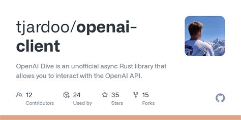 GitHub - tjardoo/openai-client: OpenAI Dive is an unofficial async Rust library that allows you ...