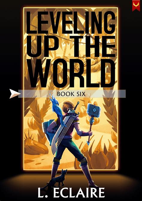 Leveling Up The World 6 A Litrpg Adventure Ebook Eclaire