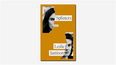 Splinters By Leslie Jamison Book Review The Tls