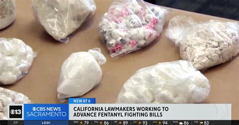 State Lawmakers Working To Advance Fentanyl Fighting Bills Cbs Sacramento