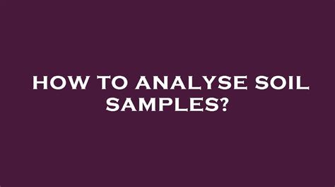 How To Analyse Soil Samples Youtube
