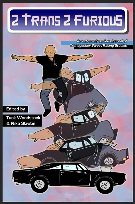 2 Trans 2 Furious An Extremely Serious Journal Of Transgender Street
