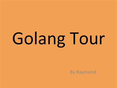 Golang Tour Part1 Speaker Deck