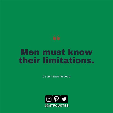 Quotes Quote Words Life Men Limitations Mtfqcommunity Clint