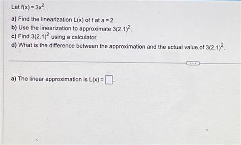 Solved Let F X 3x2 A Find The Linearization L X Of F At