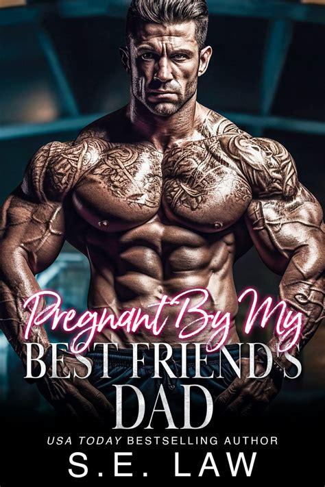 Pregnant By My Best Friends Dad S E Law Romance