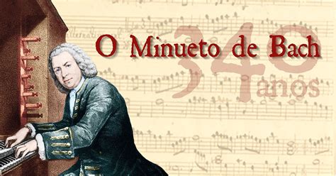 O Minueto De Bach Sexta Lua Nova Cultural